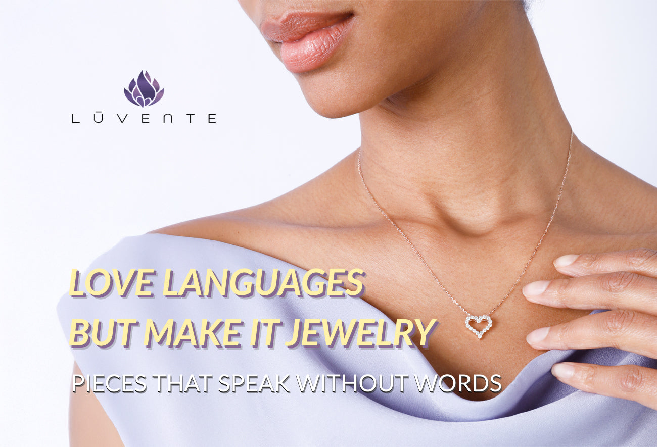 Love Languages & Jewelry: Pieces That Speak Without Words – Luvente